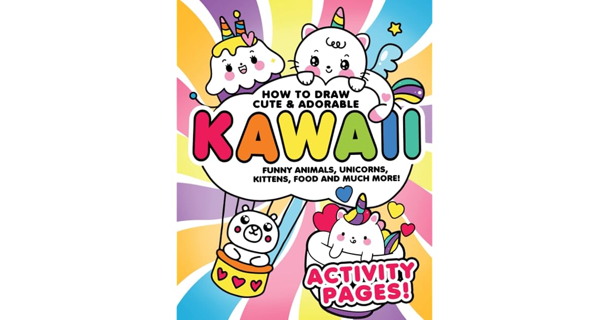 How To Draw Kawaii: Cute and Funny Kawaii Doodles Book for Kids | Kawai ...