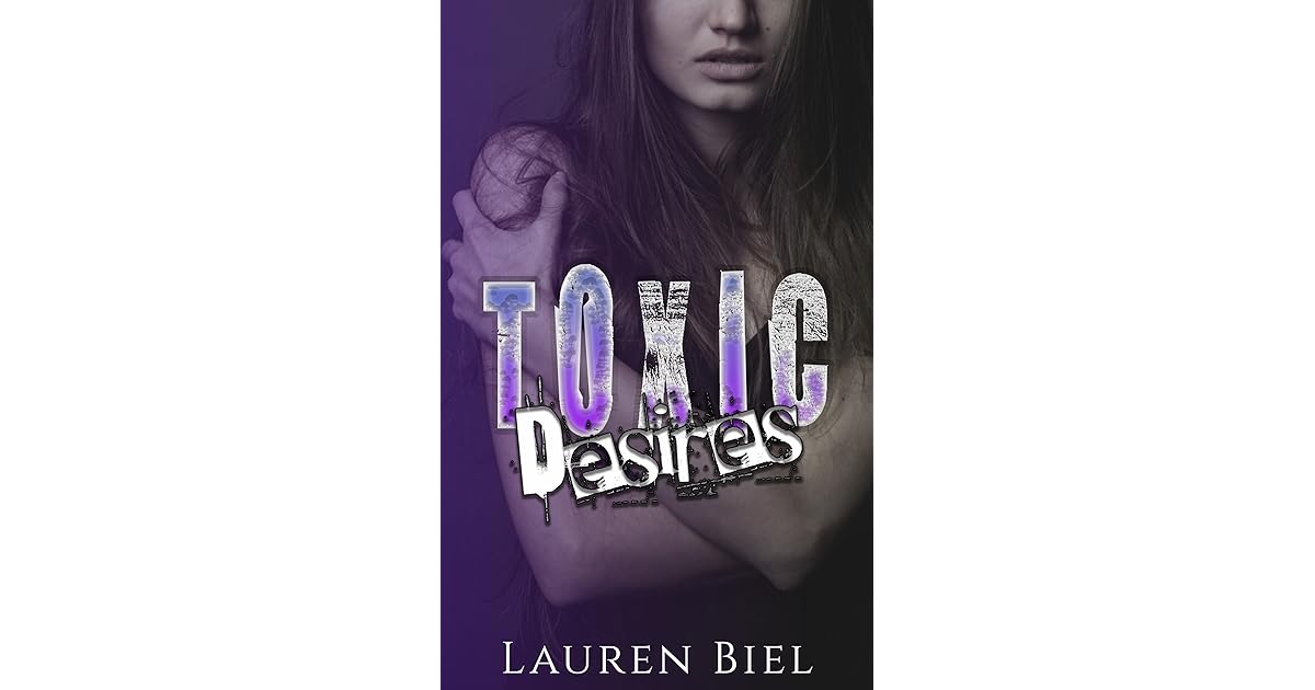 Toxic Desires by Lauren Biel