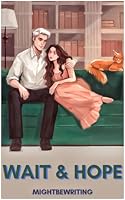 Wait and Hope by mightbewriting