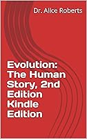 Evolution The Human Story by Alice Roberts