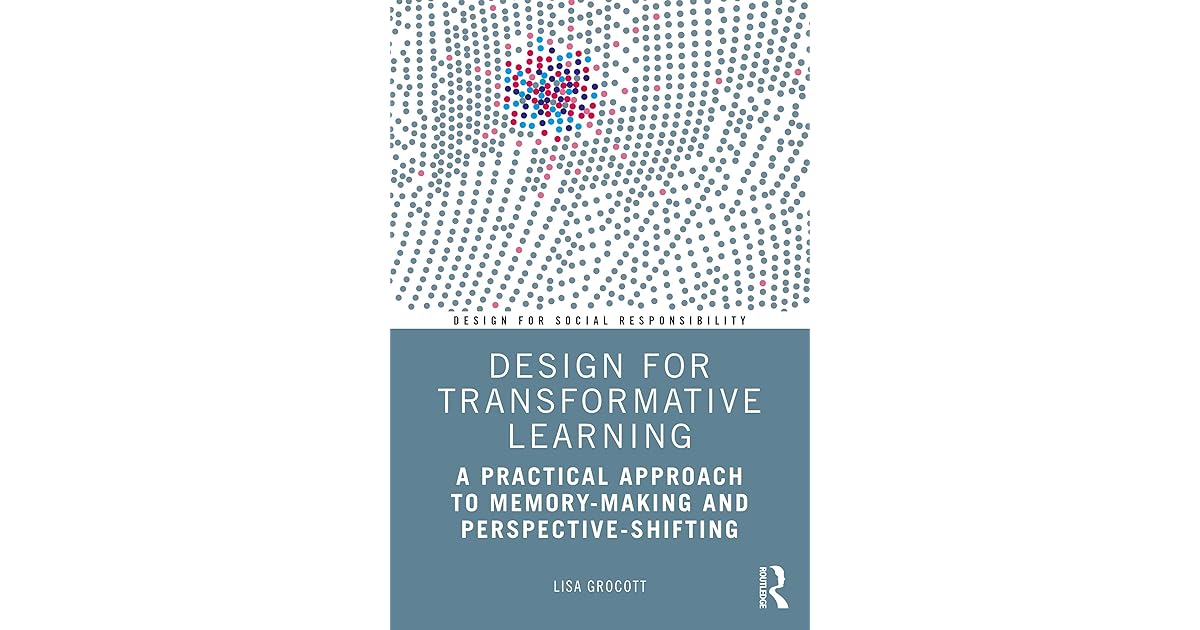 Design for Transformative Learning: A Practical Approach to Memory ...