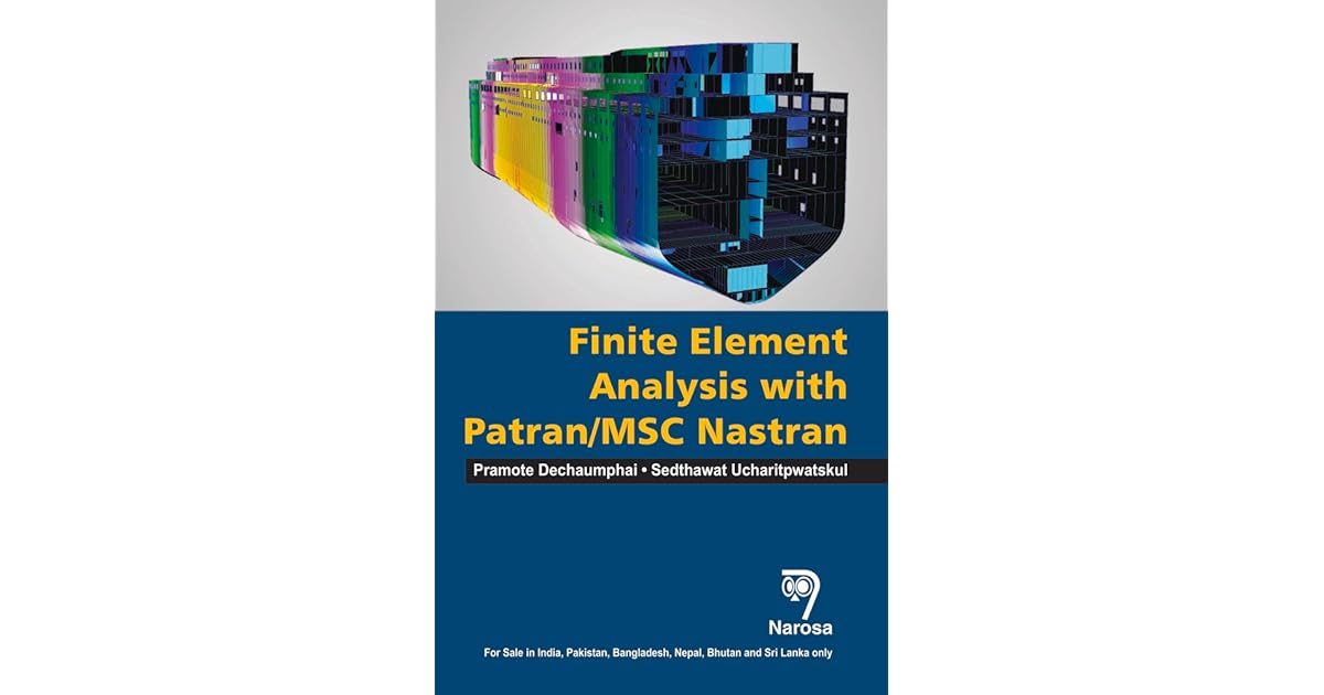 Finite Element Analysis with PATRAN / MSC NASTRAN by Pramote Dechaumphai