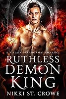 Ruthless Demon King (Wrath & Rain, #1) by Nikki St. Crowe