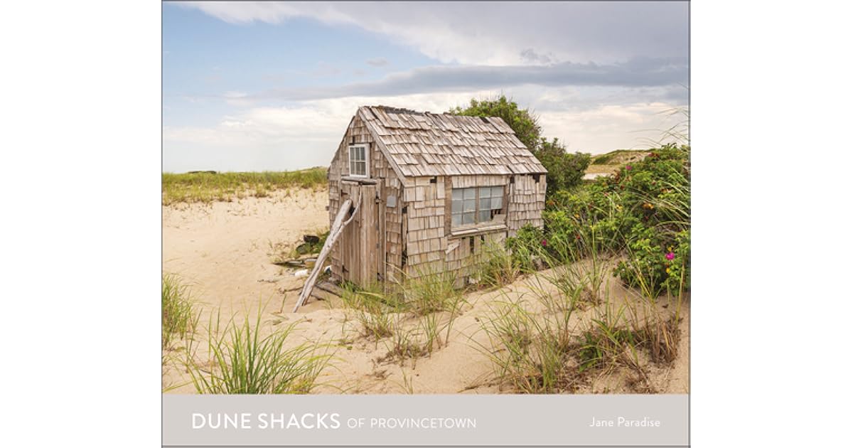 Dune Shacks of Provincetown by Jane Paradise