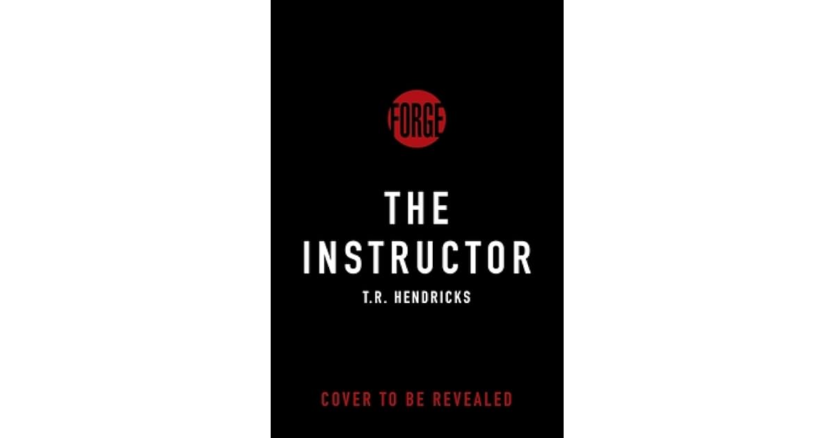 The Instructor: A Derek Harrington Novel by T.R. Hendricks