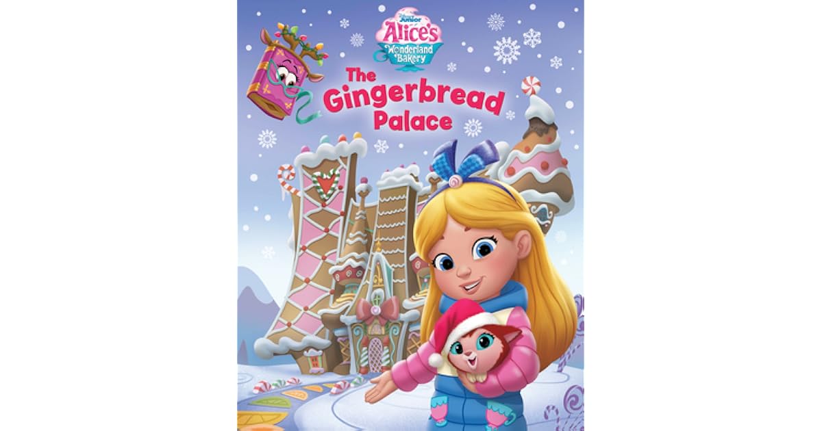 Alice's Wonderland Bakery: The Gingerbread Palace by Disney Books