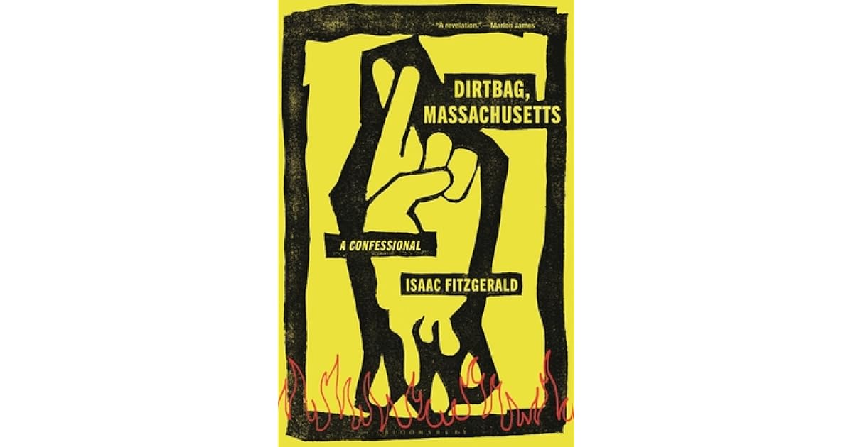 Dirtbag, Massachusetts: A Confessional by Isaac Fitzgerald