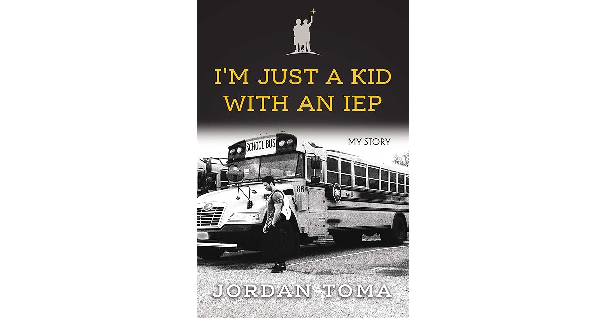 I'm Just A Kid With An IEP by Jordan Toma