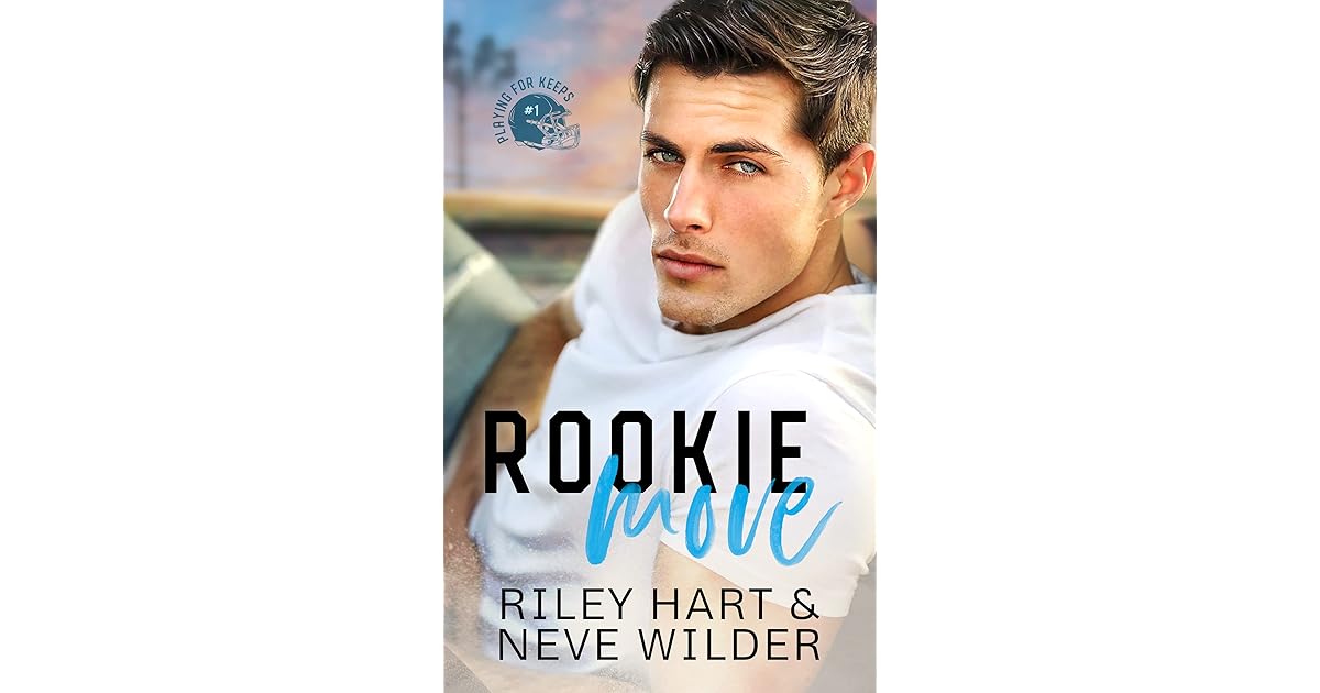 Rookie Move (Playing for Keeps, #1) by Riley Hart