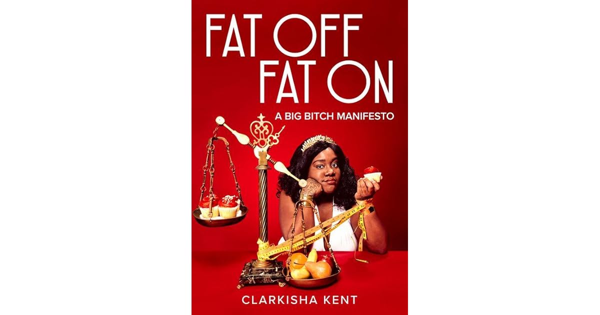 Fat Off, Fat On by Clarkisha Kent