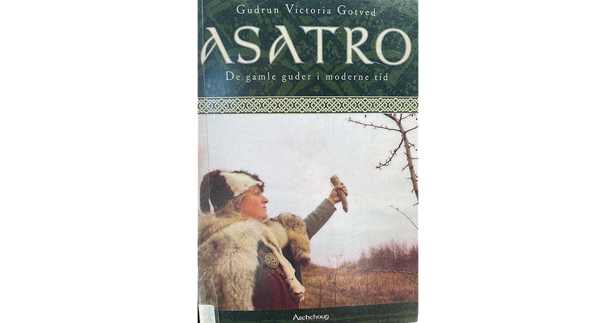 Åsatro - De gamle guder i moderne tid by Gudrun Victoria Gotved