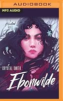 Ebonwilde (Bloodleaf, #3) by Crystal Smith