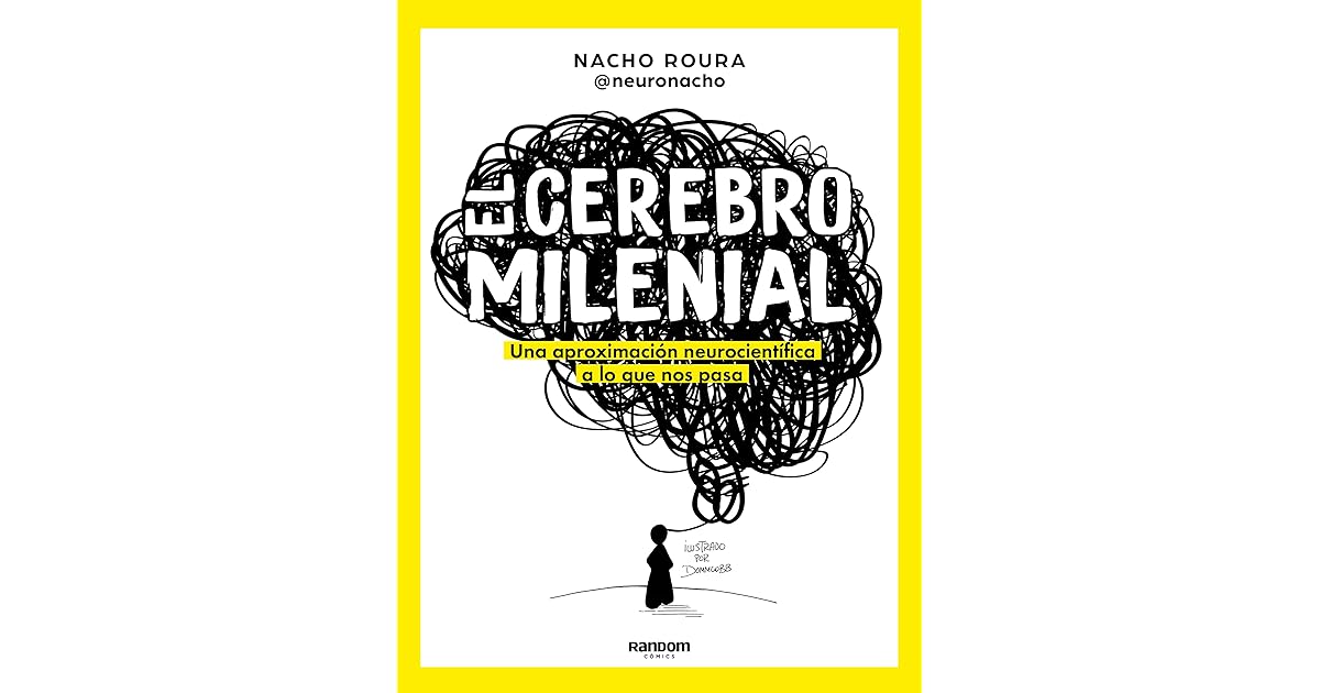 Cerebro milenial: Una aproximación neurocientífica a lo que nos pasa by ...