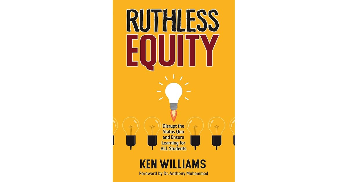 Ruthless Equity: Disrupt the Status Quo and Ensure Learning for ALL ...