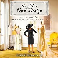 By Her Own Design: The Story of Ann Lowe, Society's Best-Kept Secret by ...