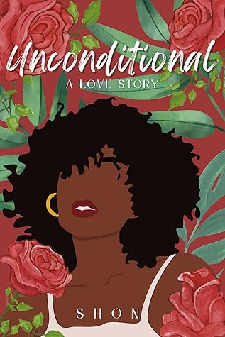 Unconditional: A Love Story by Shon
