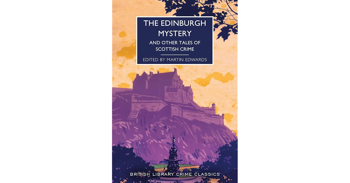The Edinburgh Mystery: And Other Tales of Scottish Crime by Martin Edwards