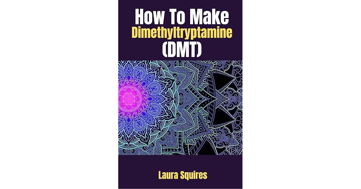 How To Make Dimethyltryptamine (DMT): How to Make DMT Spirit Molecule ...