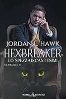 Hexbreaker (Hexworld, #1) by Jordan L. Hawk