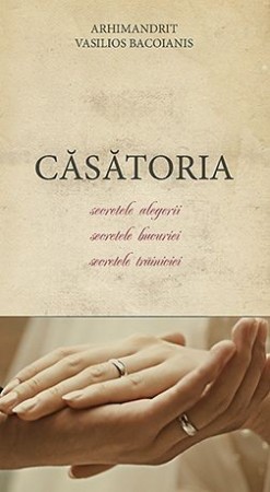 Casatoria. Secretele alegerii, secretele bucuriei, secretele trainiciei ...