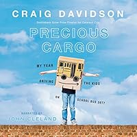 Precious Cargo: My Year of Driving the Kids on School Bus 3077 by Craig ...