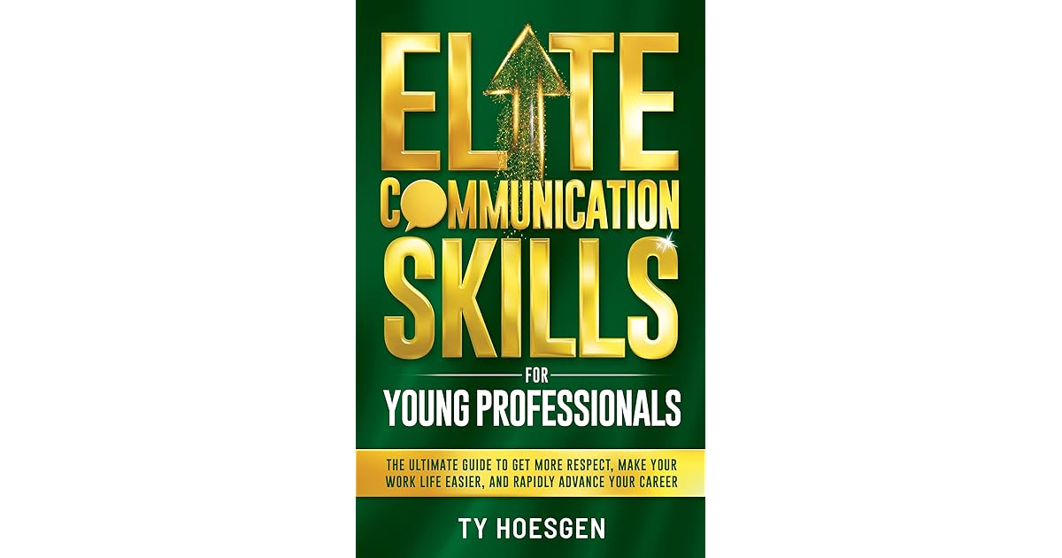 Elite Communication Skills for Young Professionals: The Ultimate Guide ...