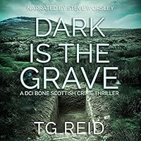 Dark is the Grave (DCI Duncan Bone #1) by T.G. Reid