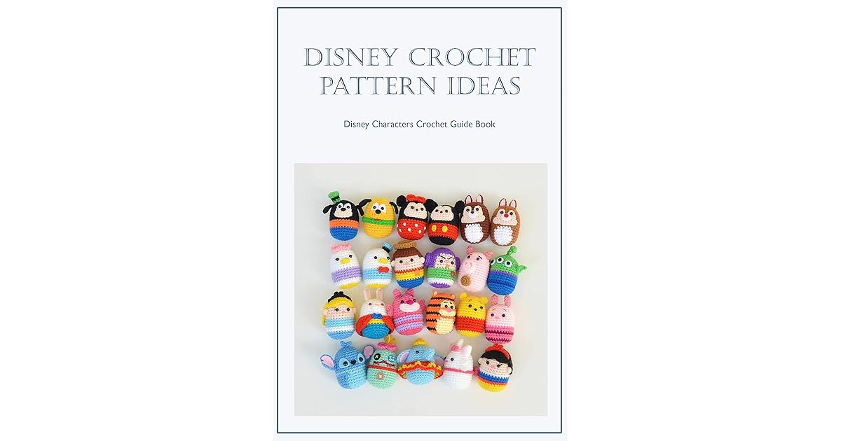 Disney Crochet Pattern Ideas: Disney Characters Crochet Guide Book ...