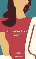 Accidentally Amy by Lynn Painter