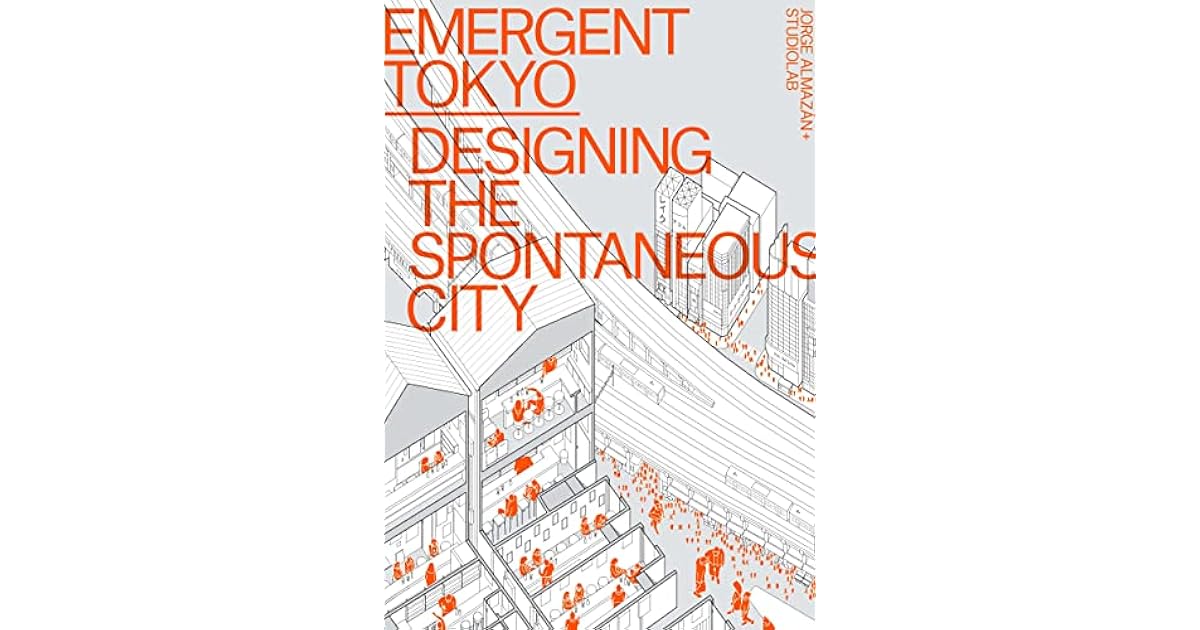 Emergent Tokyo: Designing the Spontaneous City by Jorge Almazán