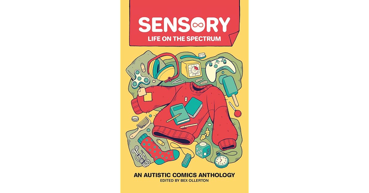 Sensory: Life on the Spectrum: An Autistic Comics Anthology by Rebecca ...