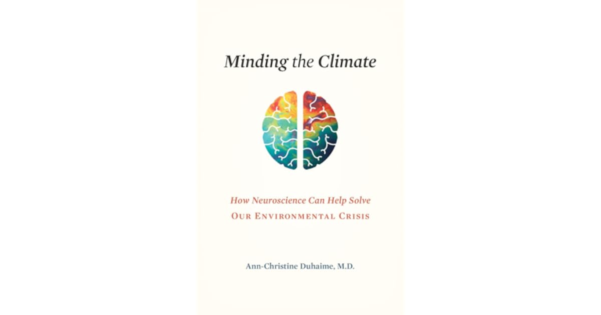 Minding the Climate: How Neuroscience Can Help Solve Our Environmental ...