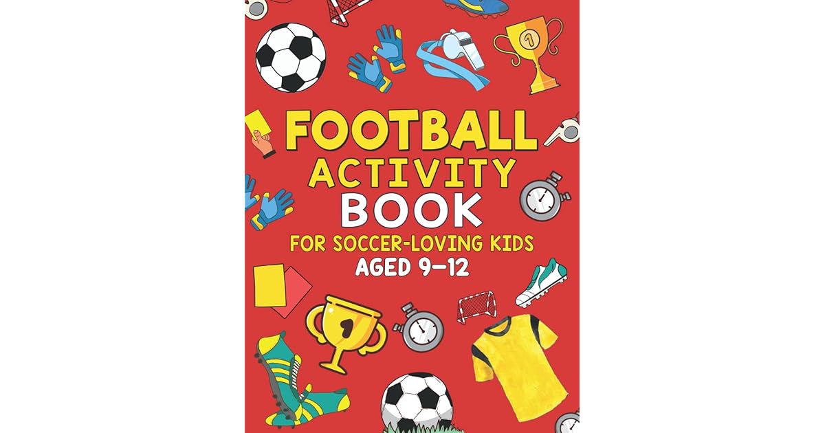 FOOTBALL ACTIVITY BOOK: FOR SOCCER-LOVING KIDS AGED 9-12 by Chad Young