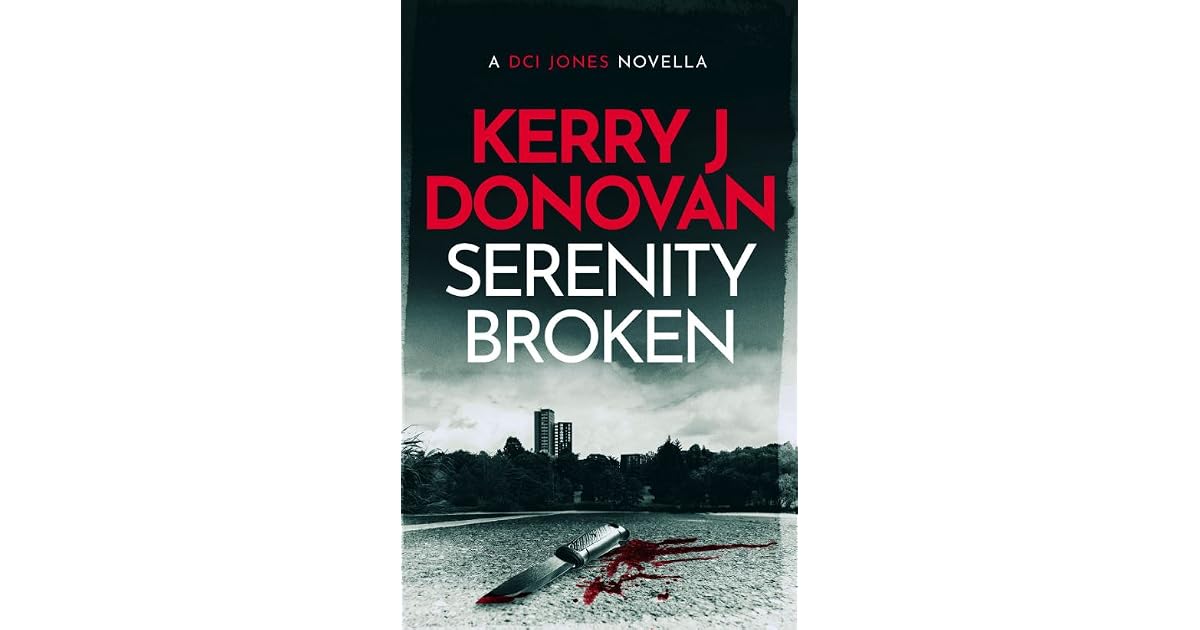Serenity Broken (The DCI Jones Casebook #2) by Kerry J. Donovan