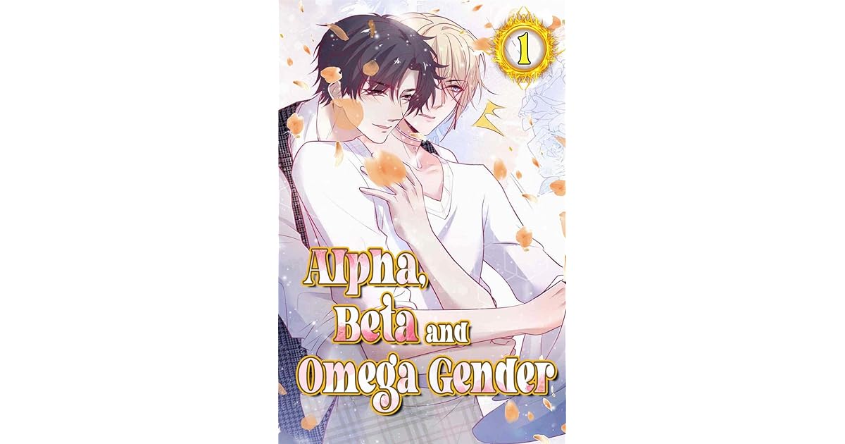 Alpha, Beta and Omega Gender Volume: 1 by Troy Schmidt