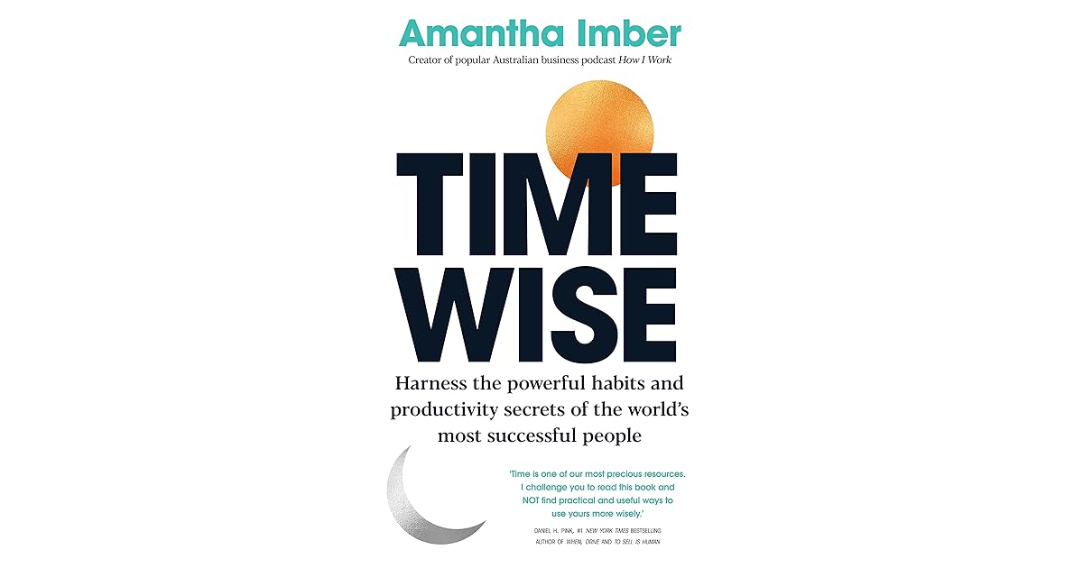 Time Wise: Powerful Habits, More Time, Greater Joy by Amantha Imber