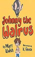 Johnny the Walrus by Matt Walsh