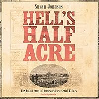 Hell's Half-Acre : The Untold Story of the Benders, America's First ...