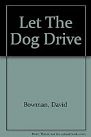 Let the Dog Drive by David Bowman