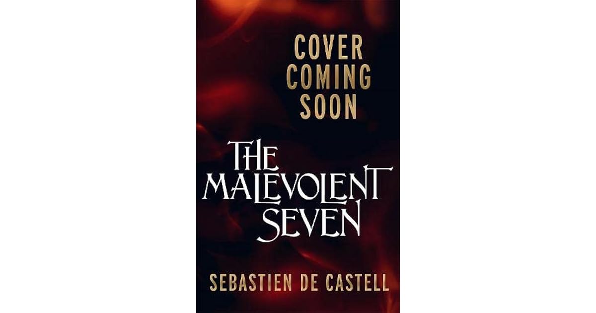 The Malevolent Seven by Sebastien de Castell
