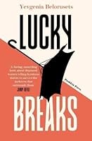 Lucky Breaks by Yevgenia Belorusets