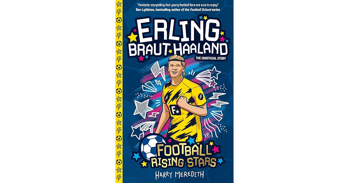 Erling Braut Haaland: Football Rising Stars by Harry Meredith