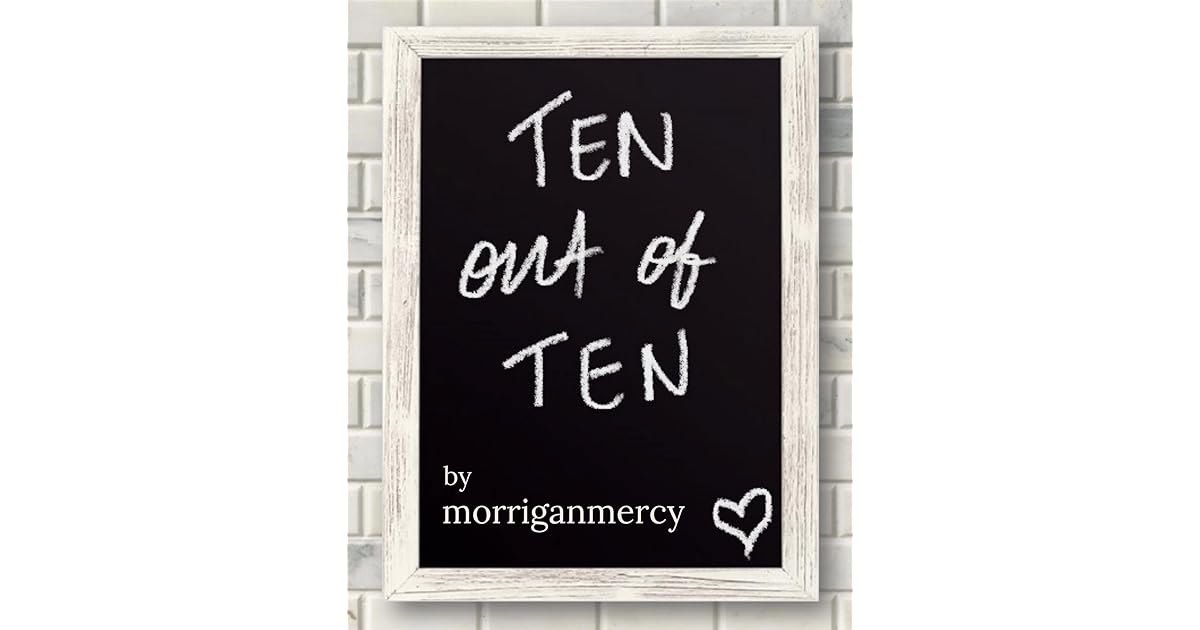 Ten out of Ten by Morriganmercy