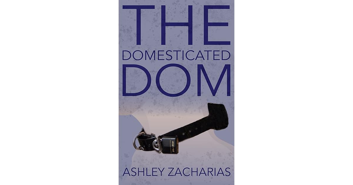 The Domesticated Dom by Ashley Zacharias
