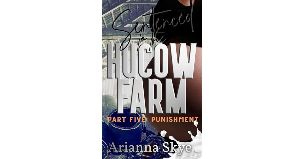 Sentenced to the Hucow Farm: Part Five : Punishment by Arianna Skye