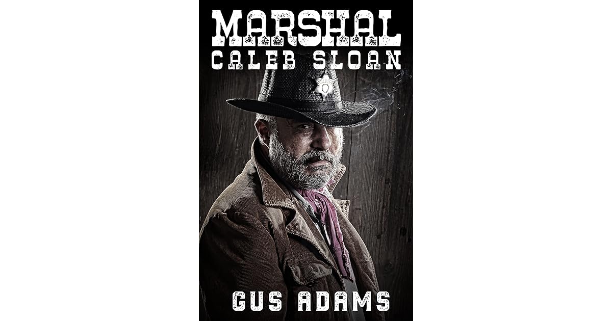 Marshal Caleb Sloan by Gus Adams