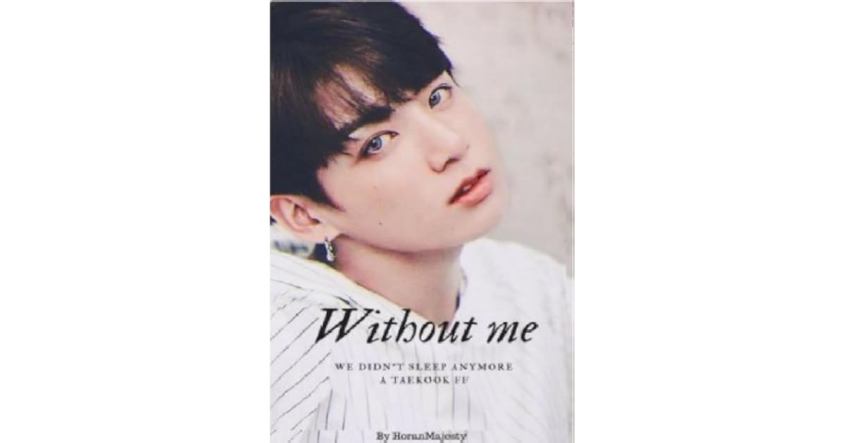 Whithout me (SWM #2) by HoranMajesty