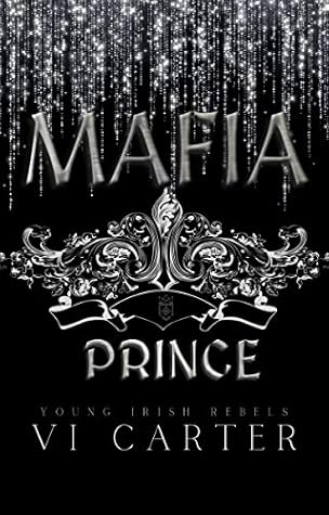 Mafia Prince (Young Irish Rebels, #1) by Vi Carter