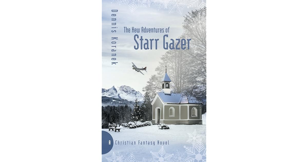 The New Adventures of Starr Gazer: A Christian Fantasy Novel by Dennis ...