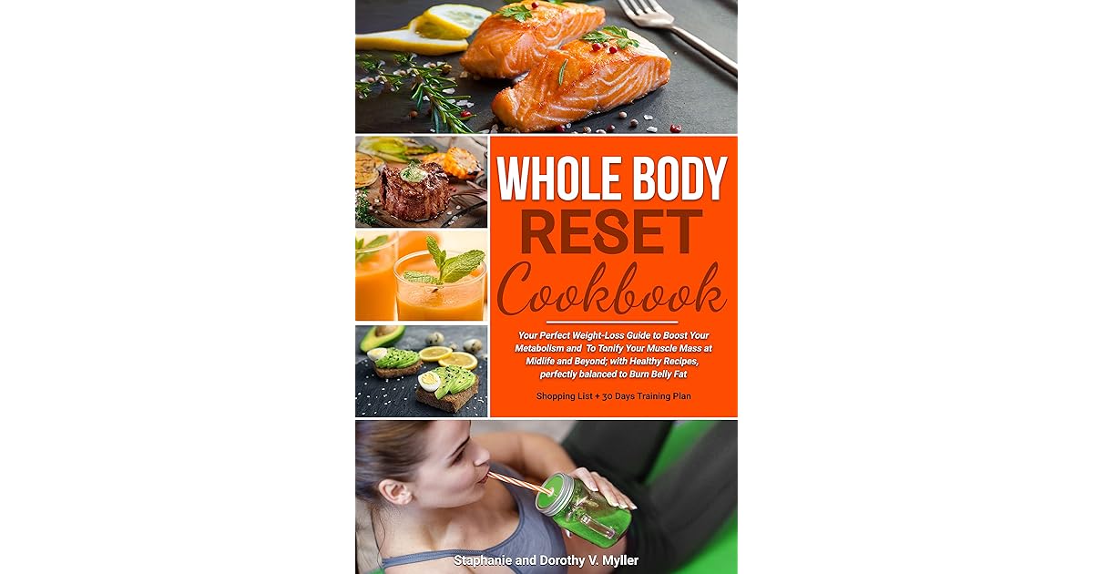 Whole Body Reset Cookbook Your Perfect Weight Loss Guide To Boost Your whole-body-reset-cookbook-your-perfect-weight-loss-guide-to-boost-your